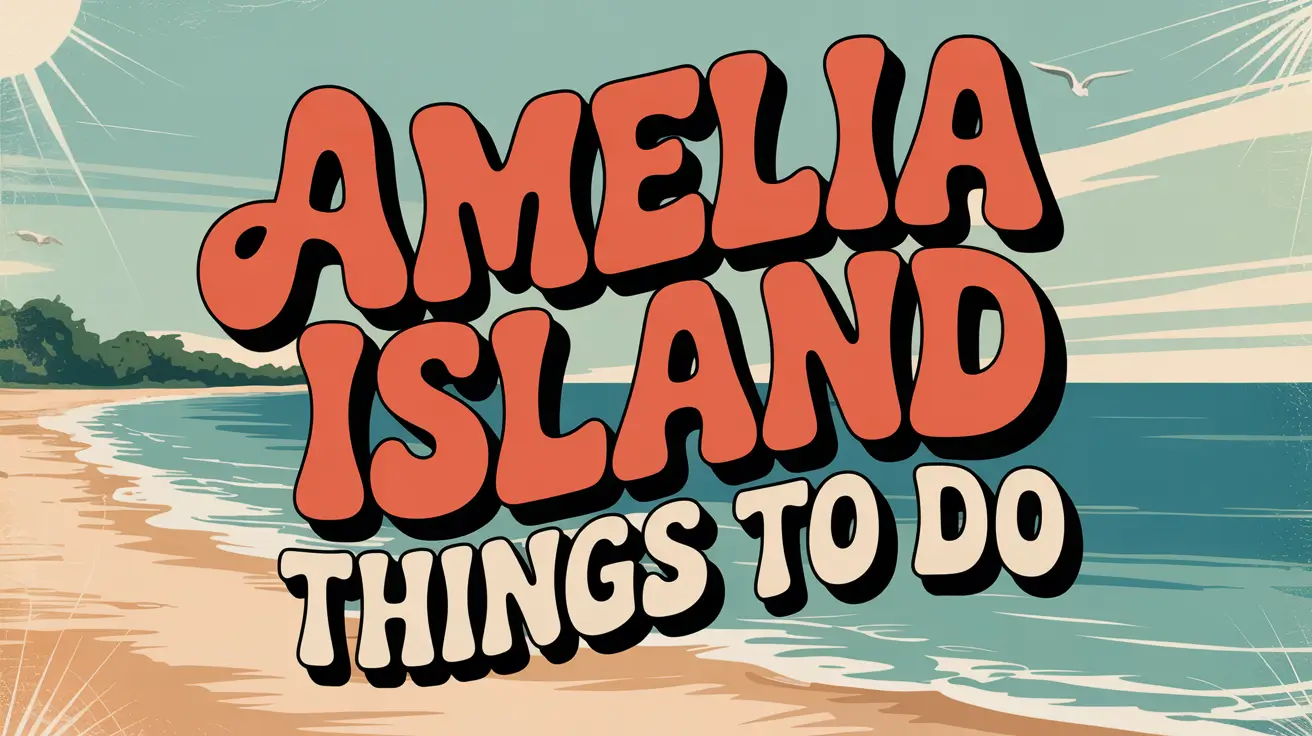 Top Amelia Island Things To Do: Ultimate Travel Guide